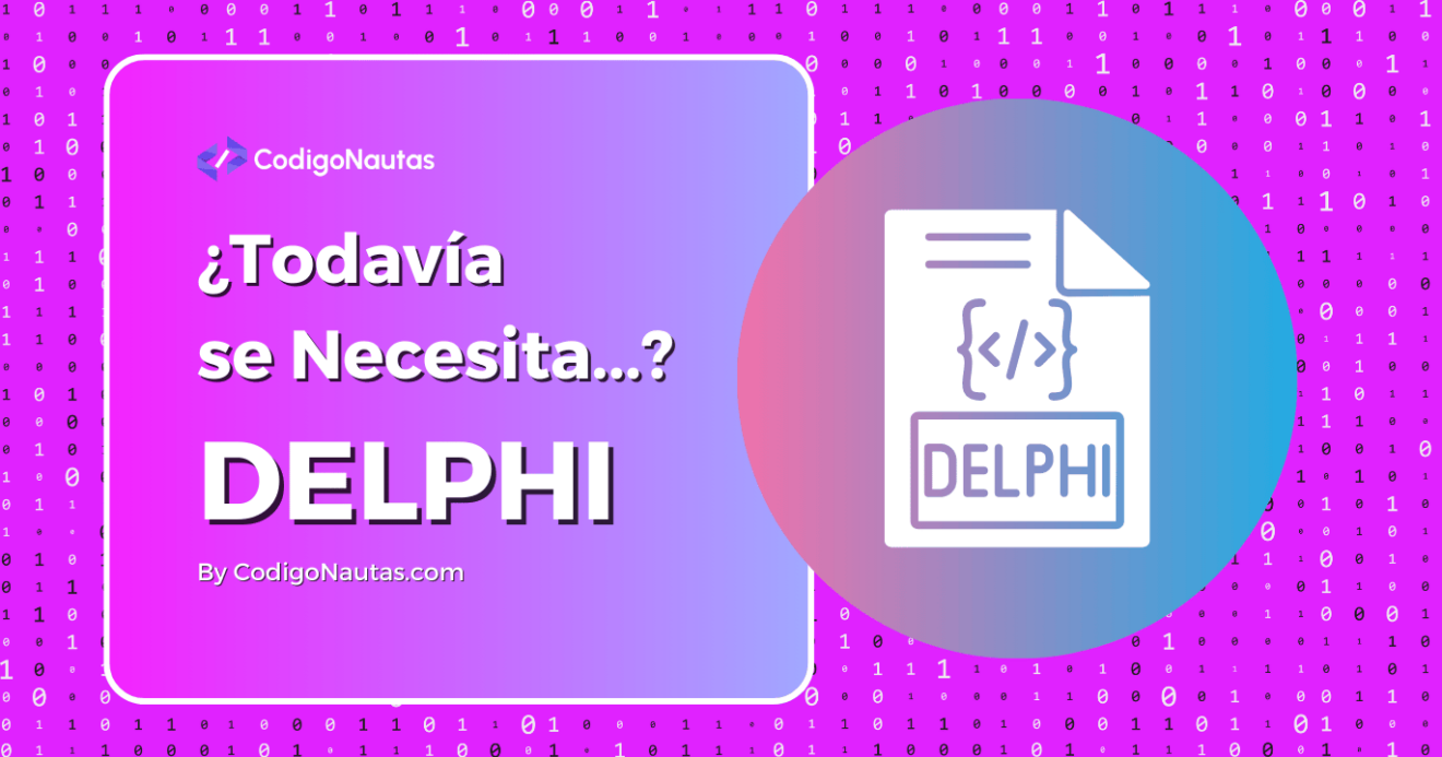 Delphi: ¿Se Necesita ahora y qué Escriben en este Lenguaje? » CodigoNautas