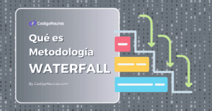 Metodología Waterfall: Qué es y Cómo funciona » CodigoNautas
