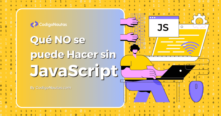 ¿Qué No Se Puede Hacer sin JavaScript? » CodigoNautas