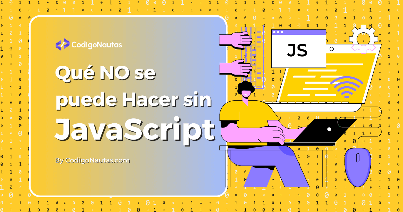¿Qué No Se Puede Hacer sin JavaScript? » CodigoNautas