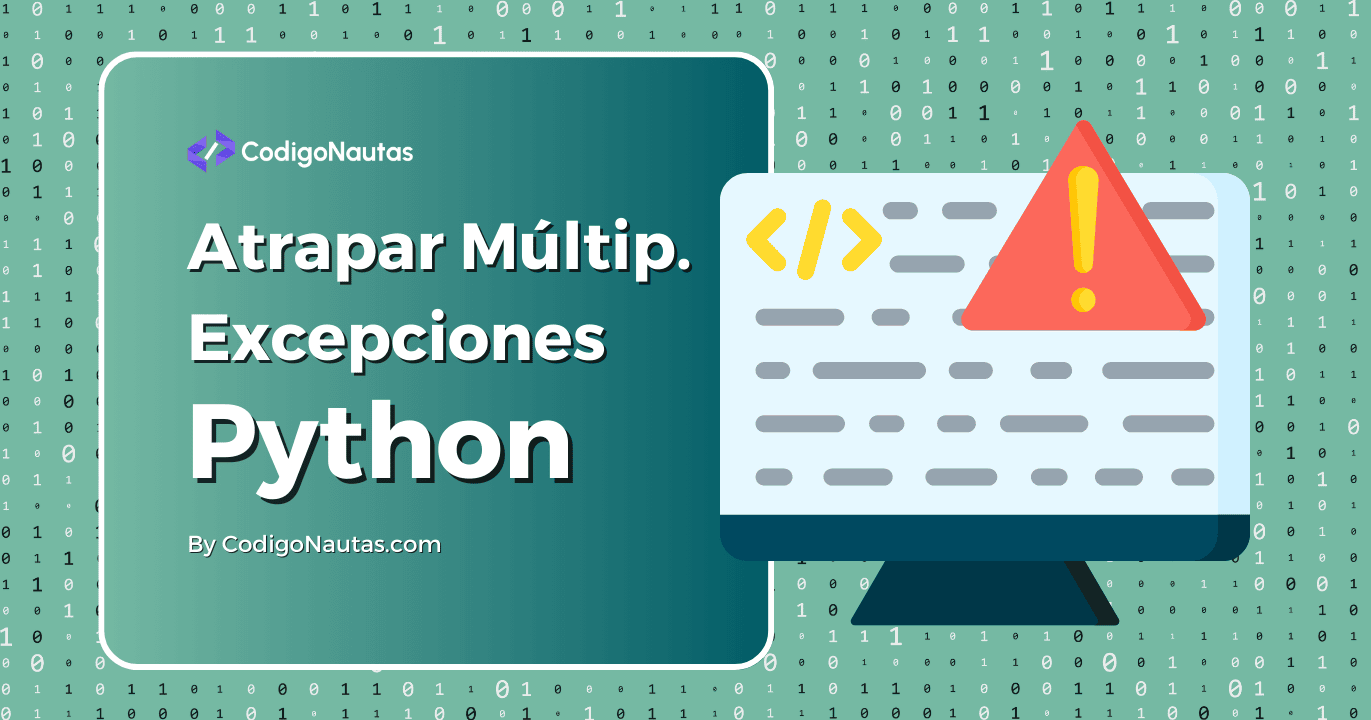 Cómo Atrapar Múltiples Excepciones en Python: Guía Simple » CodigoNautas
