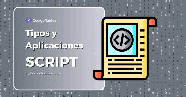 ¿Qué es un Script? Tipos y Aplicaciones en IT » CodigoNautas