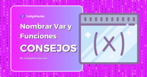 Cómo Nombrar Variables, Funciones; y Programadores te Respeten