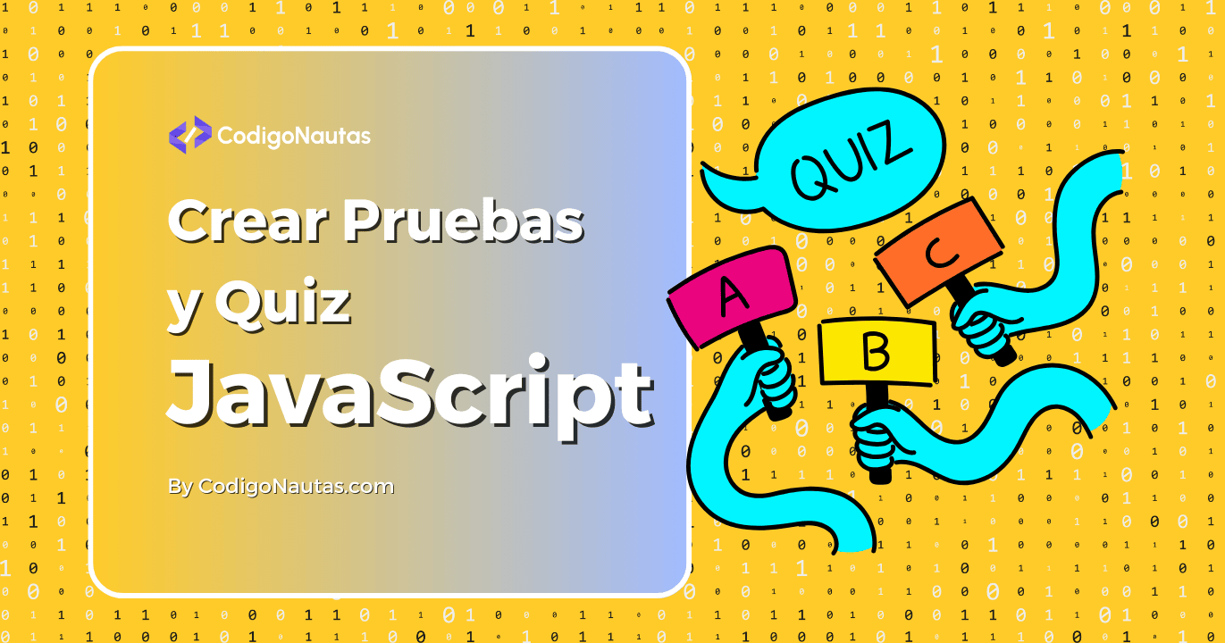 Cómo Crear Pruebas y Cuestionarios en JavaScript » CodigoNautas