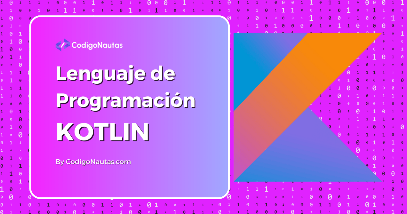 ¿Qué es Kotlin?: Todo lo Que Necesitas Saber » CodigoNautas