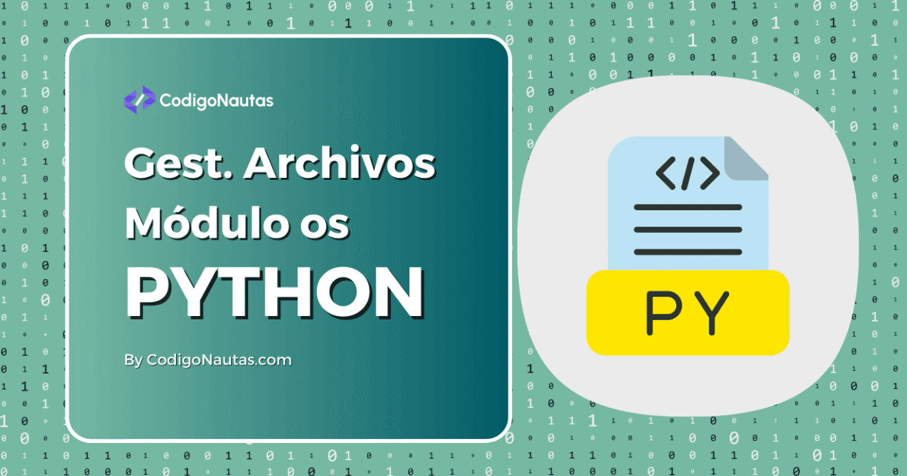 Cómo Gestionar tus Archivos con Python y el Módulo os » CodigoNautas