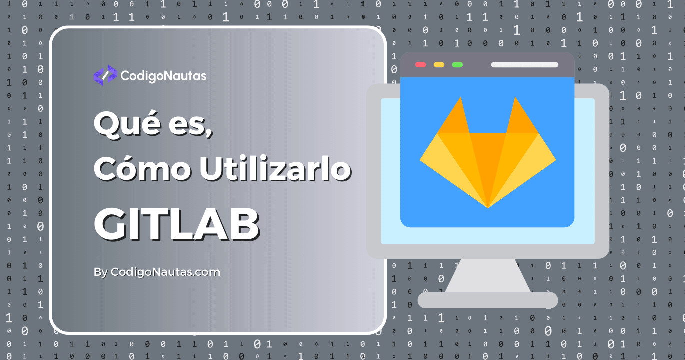 GitLab: ¿Qué es y Cómo usarlo? » CodigoNautas