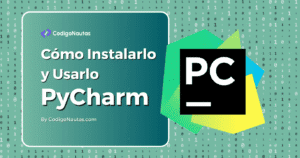 PyCharm: Cómo Instalarlo y Usarlo » CodigoNautas