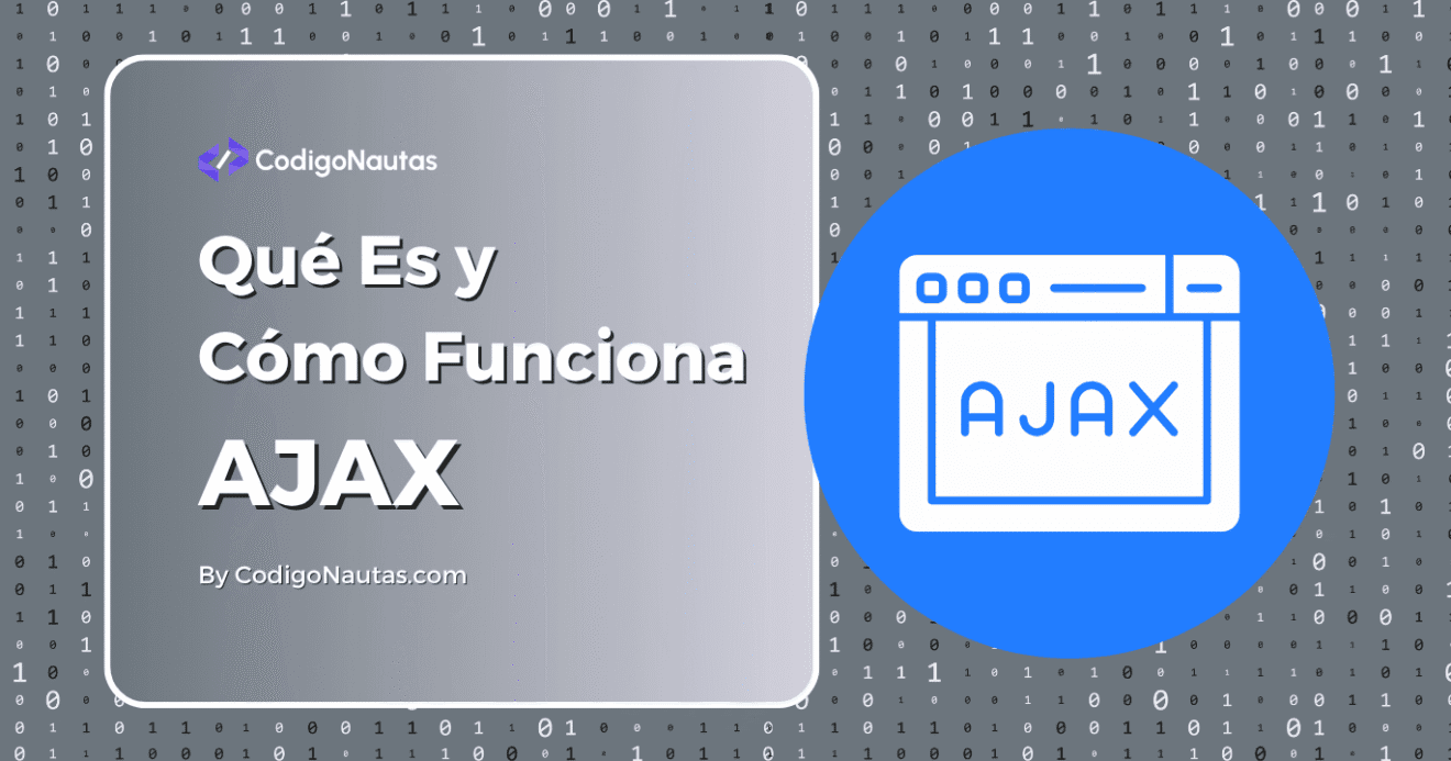 AJAX: Guía Completa para Principiantes » CodigoNautas