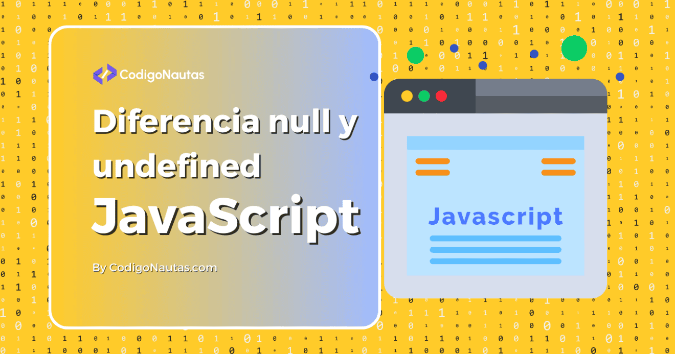 Diferencia entre null y undefined JavaScript: Con Ejemplos