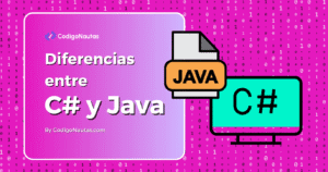 Diferencias entre C# y Java: Guía Definitiva » CodigoNautas